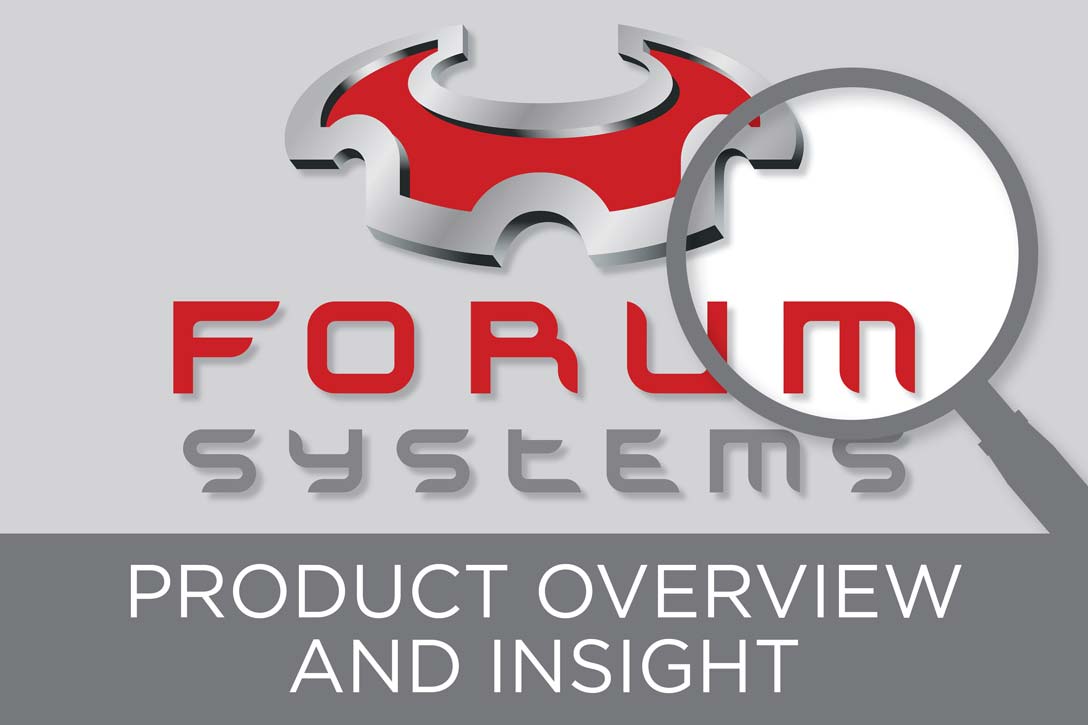 Forum Systems: Product Overview and Insight