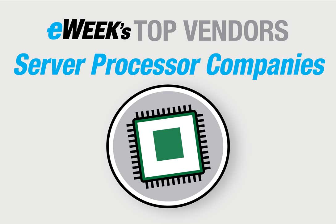 eWEEK's Top Vendors: Server Processor Makers - eWEEK