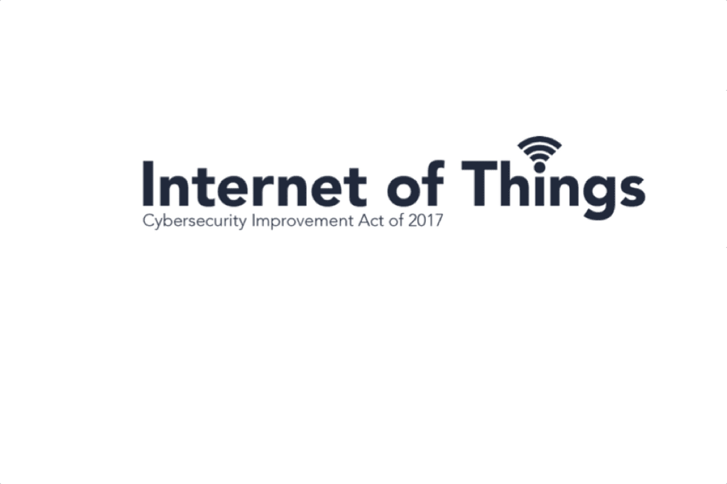 IoT Cybersecurity Improvement Act Proposes Common Sense Safeguards