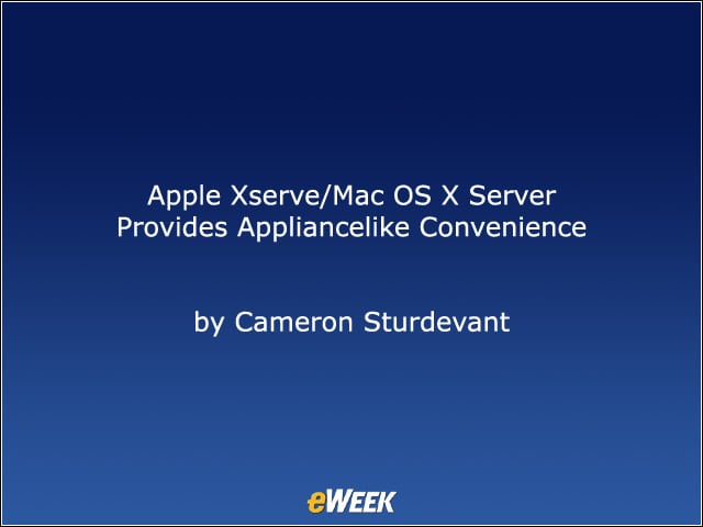 Apple Xserve/Mac OS X Server Provides Appliance-Like Convenience ...