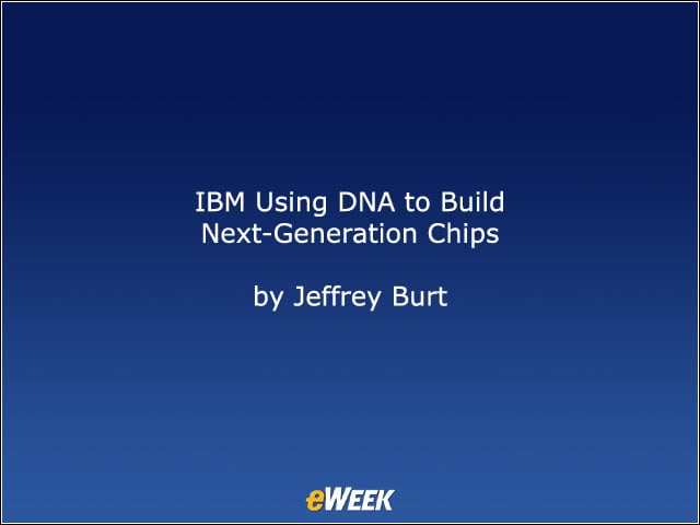 IBM Using DNA to Build Next-Generation Chips - IT Infrastructure - News ...