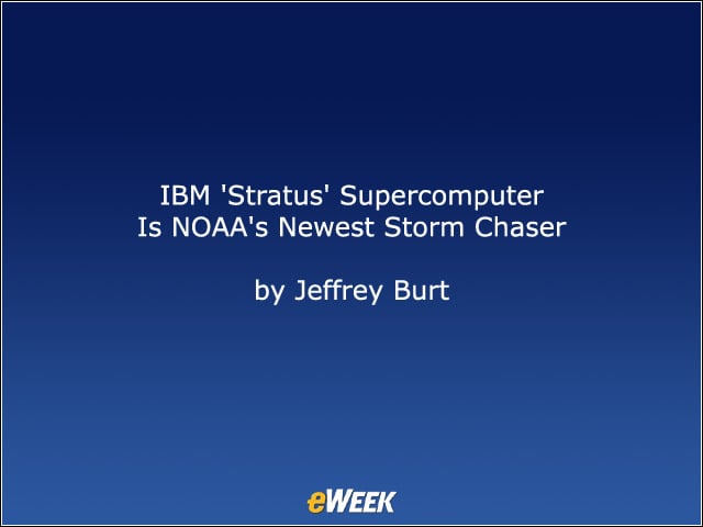 IBM 'Stratus' Supercomputer Is NOAA's Newest Storm Chaser - IT ...