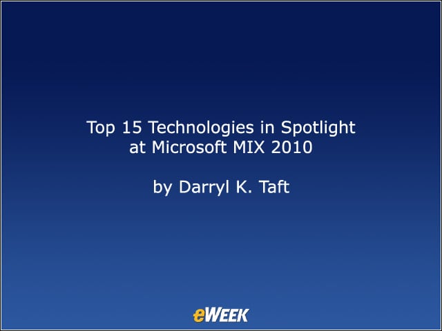 Top 15 Technologies in Spotlight at Microsoft MIX 2010 - IT ...