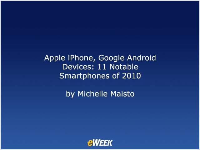 Apple iPhone, Google Android Devices: 11 Notable Smartphones of 2010 ...