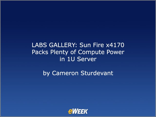 LABS GALLERY: Sun Fire x4170 Packs Plenty of Compute Power in 1U Server ...
