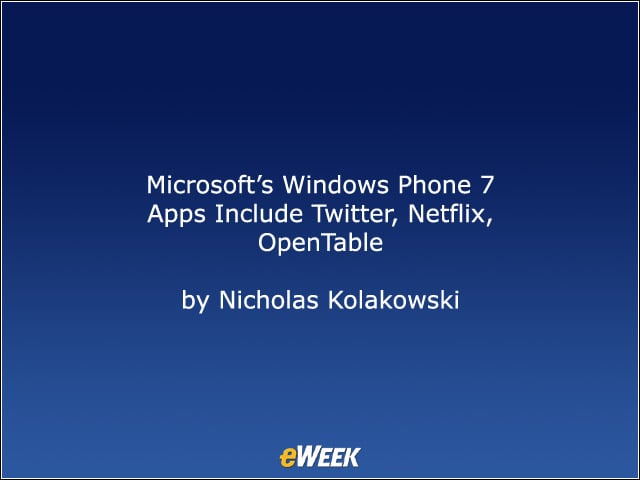 Microsoft's Windows Phone 7 Apps Include Twitter, Netflix, OpenTable ...
