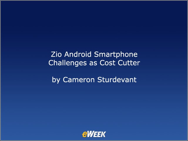 Zio Android Smartphone Challenges as Cost Cutter - Mobile and Wireless ...