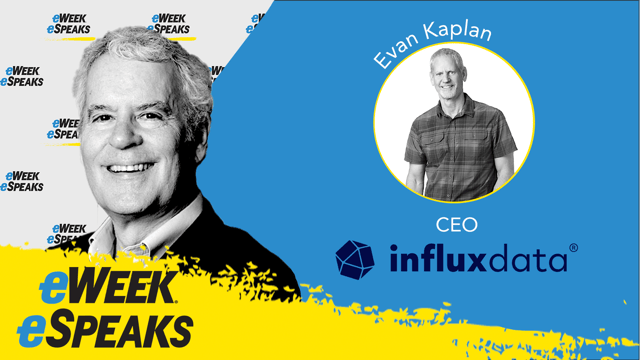 InfluxData CEO Evan Kaplan on Time Series Databases | eWEEK